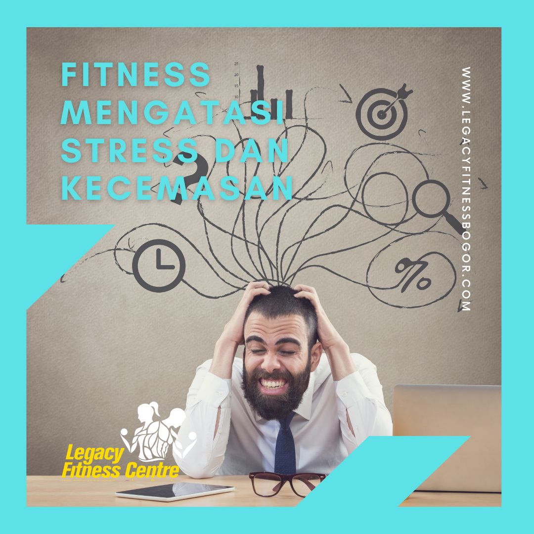 Aktivitas di Gym Atasi Stress dan Kecemasan - Legacy Fitness Centre